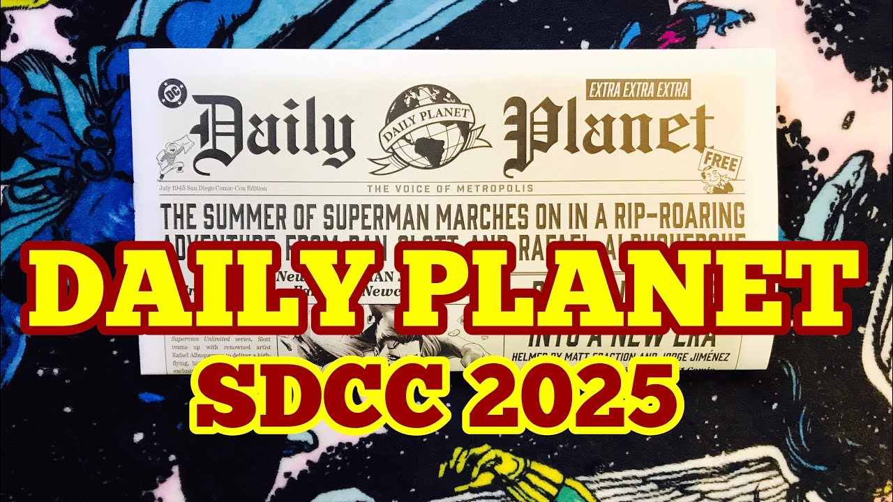 Daily Planet from San Diego Comic Con 2025 - San Diego Comic Con News